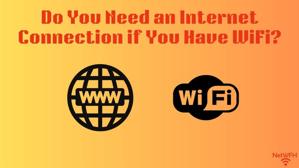 Do You Need an Internet Connection if You Have WiFi? - NetWork From Home